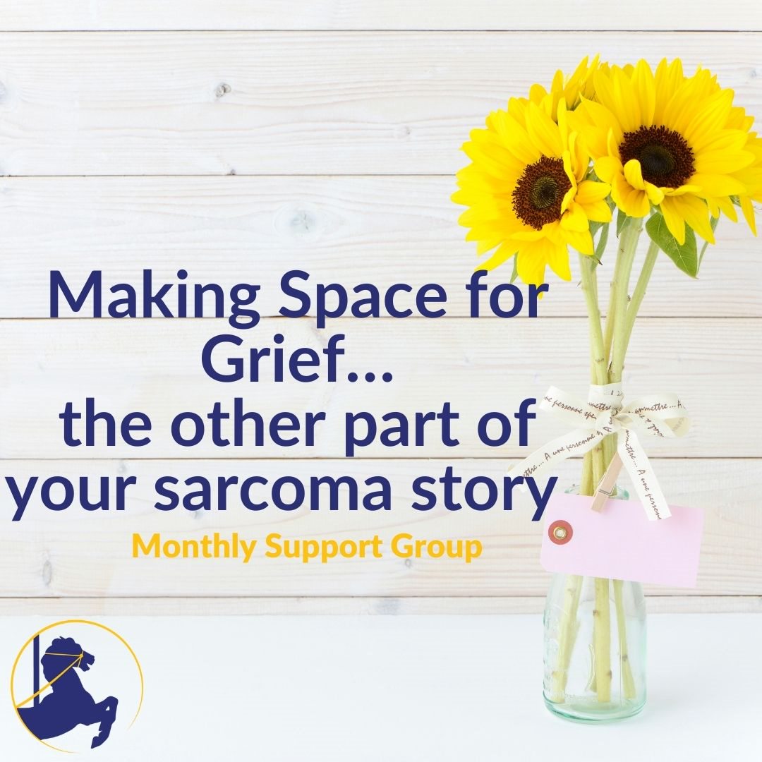 Support Group: Making Space for Grief…the Other Part of Your Sarcoma ...